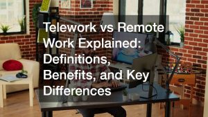 Telework vs Remote Work: Definitions, Benefits, and Key Differences - Innoblative Designs